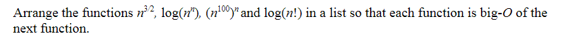 Solved Arrange the functions n32,log(nn),(n100)n ﻿and | Chegg.com