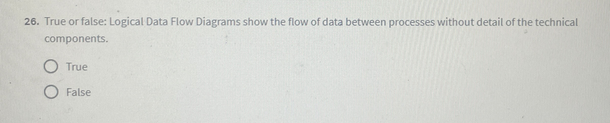 Solved True or false: Logical Data Flow Diagrams show the | Chegg.com