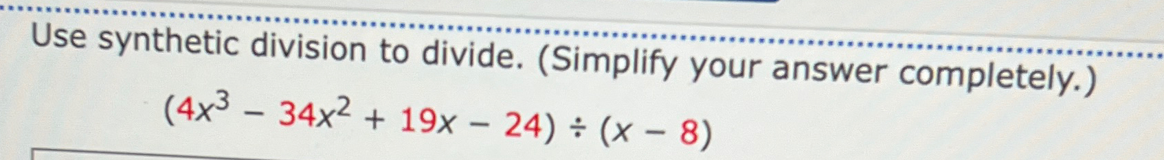 Solved Use synthetic division to divide. (Simplify your | Chegg.com