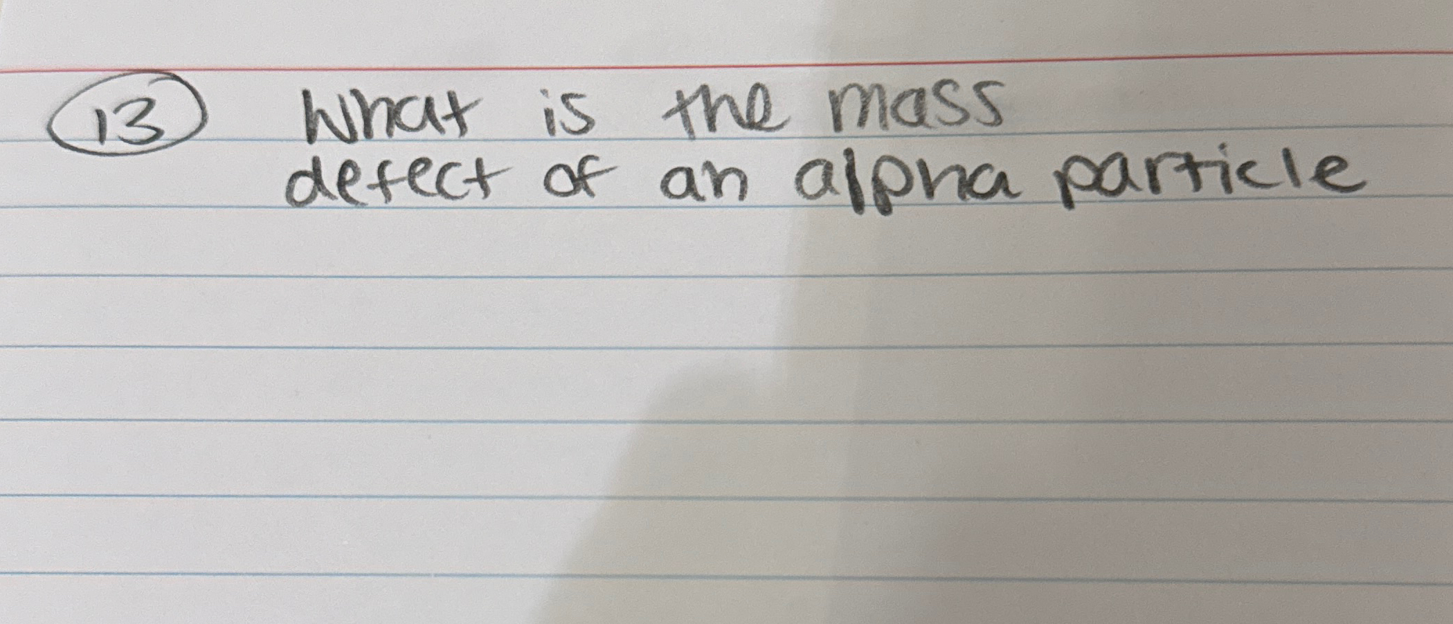 Solved (13) ﻿What is the mass defect of an alpha particle | Chegg.com