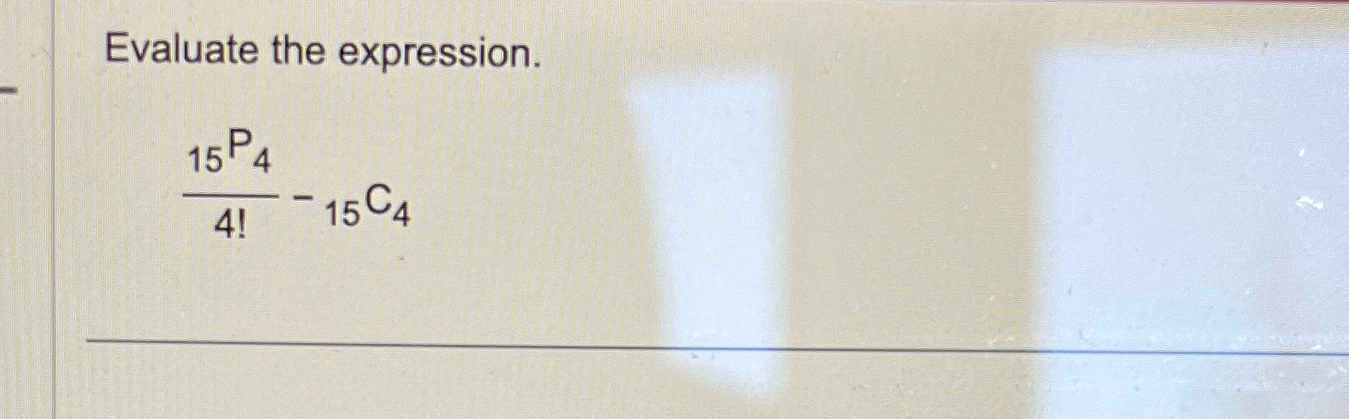 Solved Evaluate the expression.?15P44!-?15C4 | Chegg.com