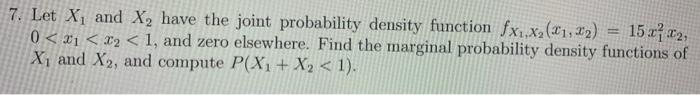 Solved 7. Let X1 and X2 have the joint probability density | Chegg.com