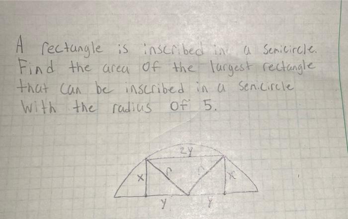 Solved A rectangle is inscribed in a semicircle. Find the | Chegg.com
