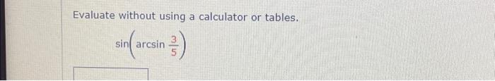 Solved Evaluate without using a calculator or tables. | Chegg.com