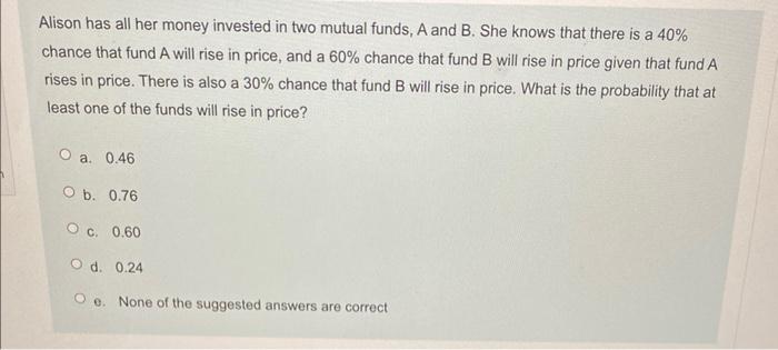 Solved Alison has all her money invested in two mutual | Chegg.com