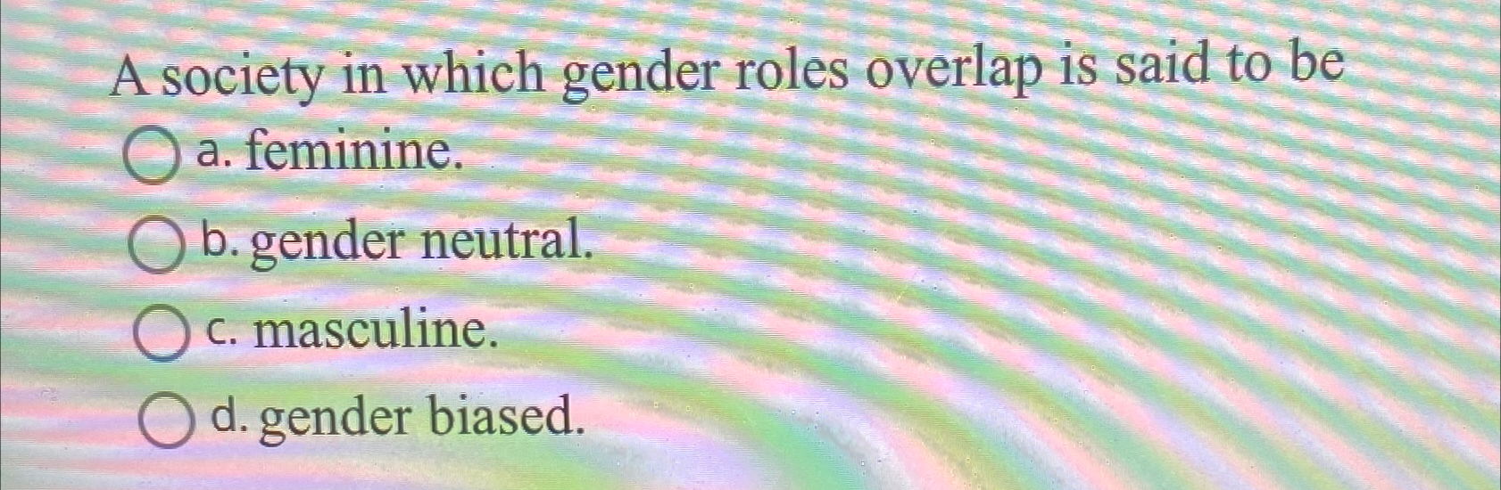 Solved A society in which gender roles overlap is said to be | Chegg.com