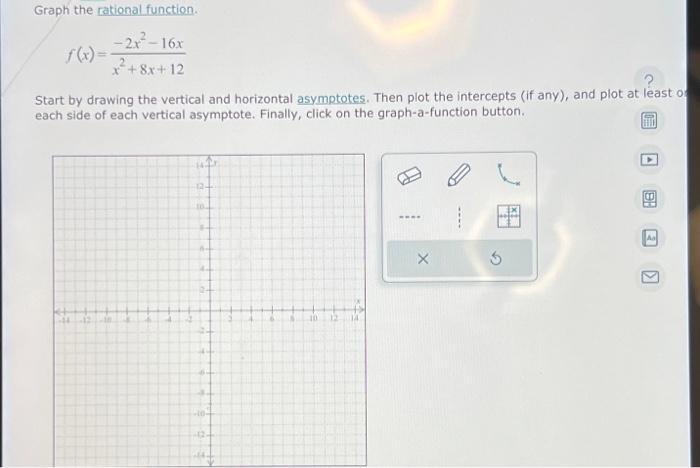 Solved Graph the rational function. f(x) = -2x²-16x x+8x+12 | Chegg.com