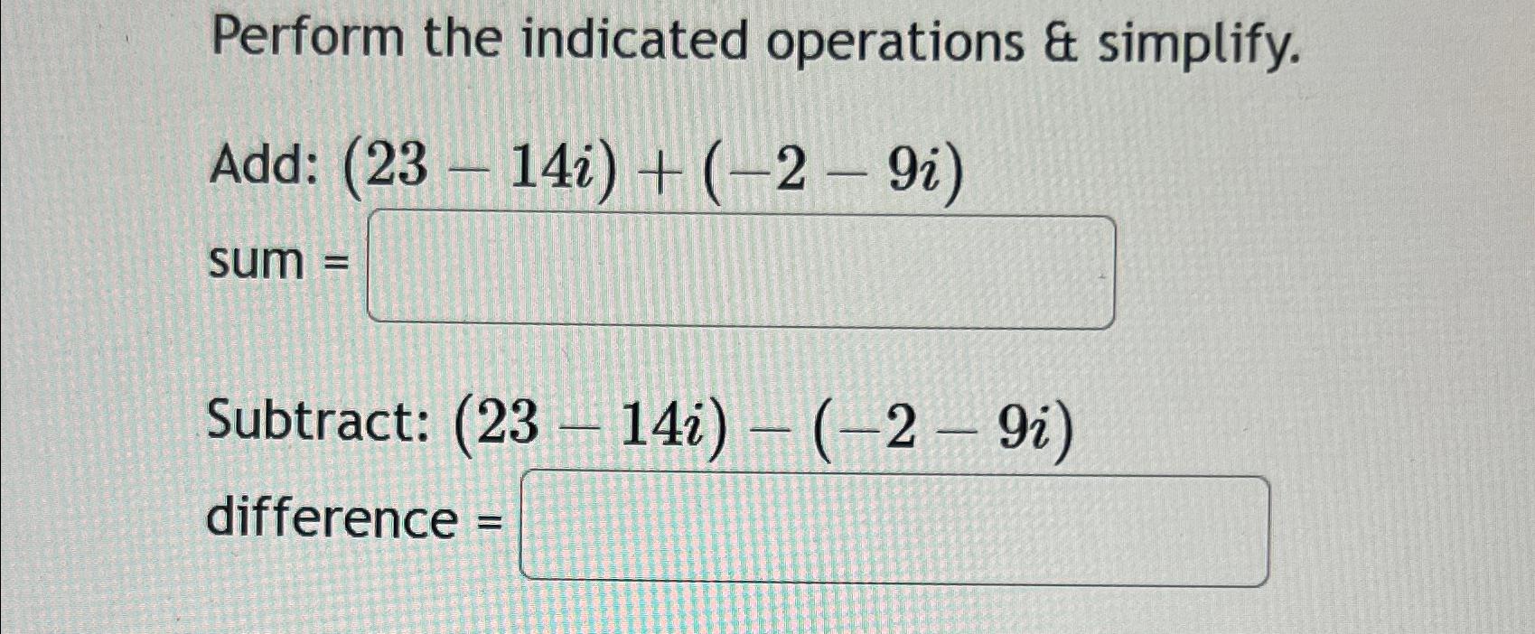 Solved Perform the indicated operations & simplify.Add: | Chegg.com