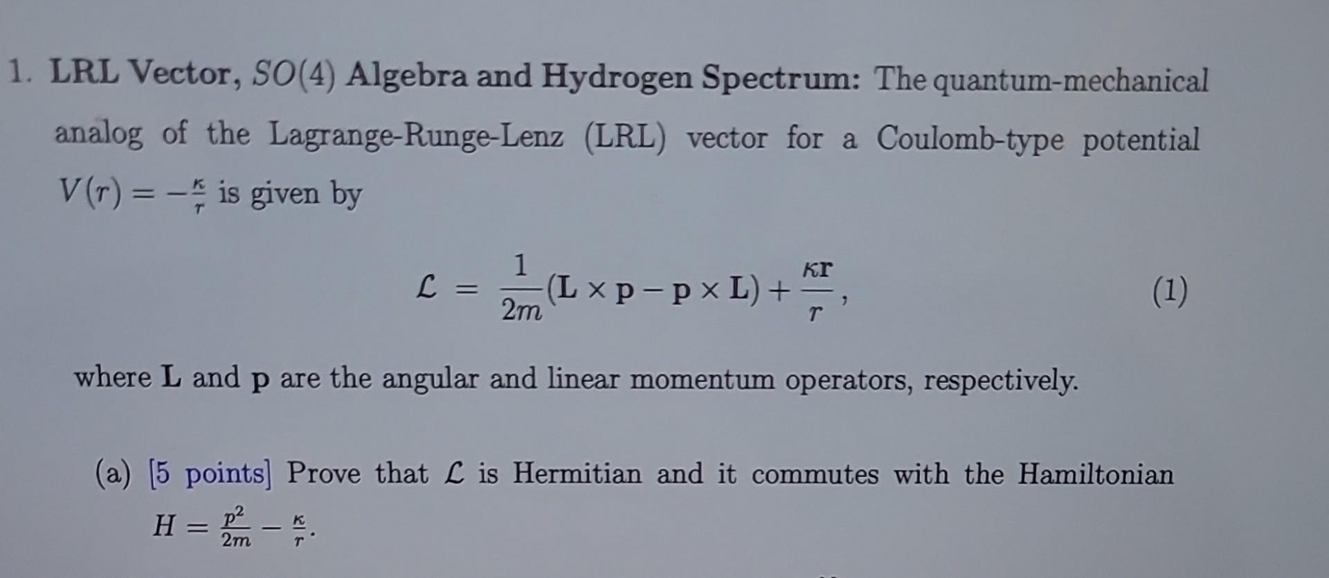 Solved LRL Vector, SO(4) Algebra and Hydrogen Spectrum: The | Chegg.com