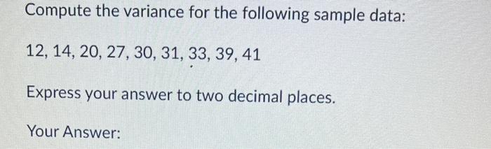 Solved Compute the variance for the following sample data: | Chegg.com