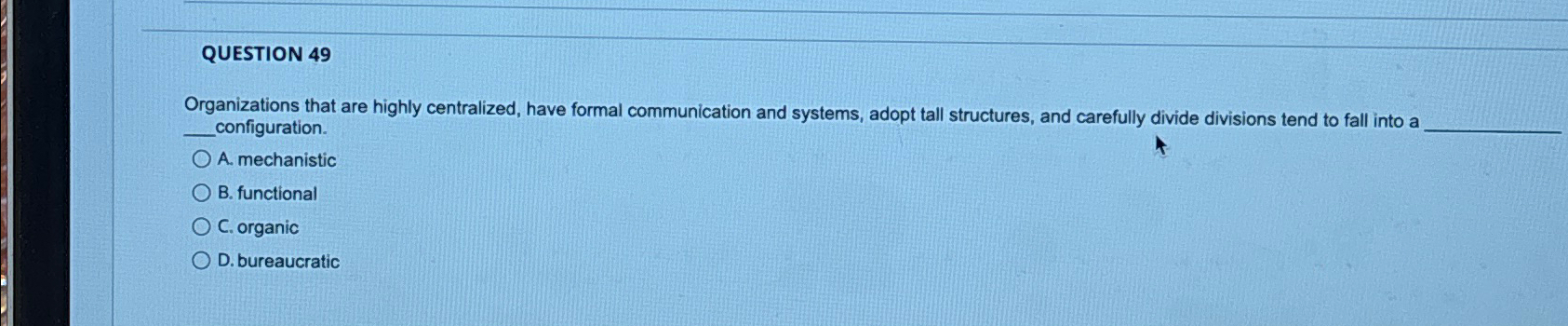 Solved QUESTION 49Organizations that are highly centralized, | Chegg.com