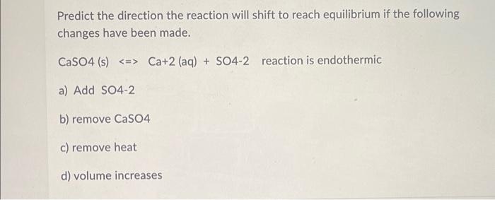 Solved Predict the direction the reaction will shift to | Chegg.com