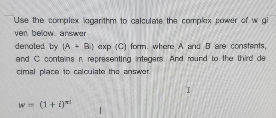 Solved Use the complex logarithm to calculate the complex | Chegg.com