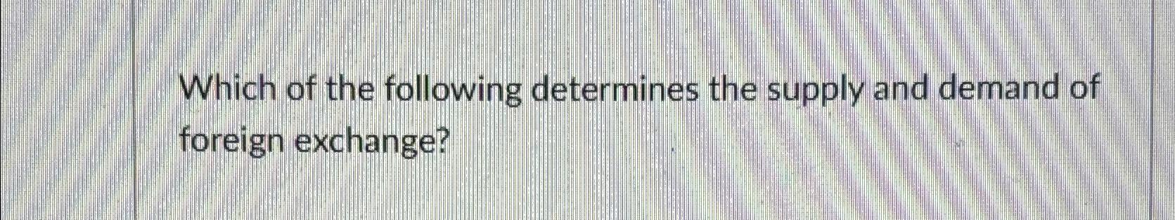 Solved Which of the following determines the supply and | Chegg.com