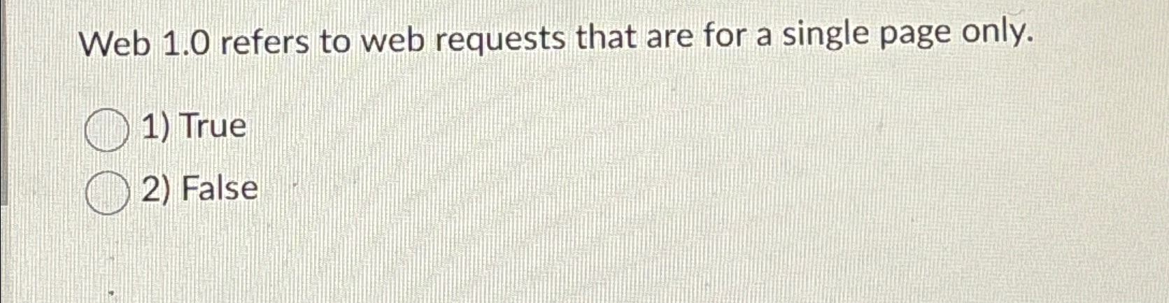 Solved Web 1.0 ﻿refers to web requests that are for a single | Chegg.com