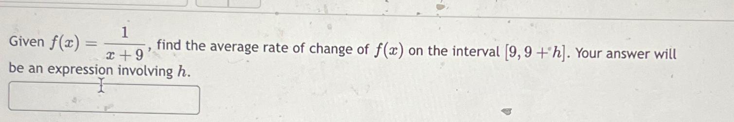 Solved Given f(x)=1x+9, ﻿find the average rate of change of | Chegg.com