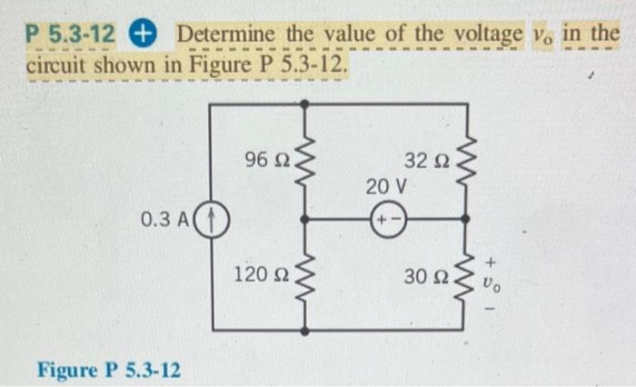Solved P 5.3-12 ⊕ Determine the value of the voltage v0 in | Chegg.com