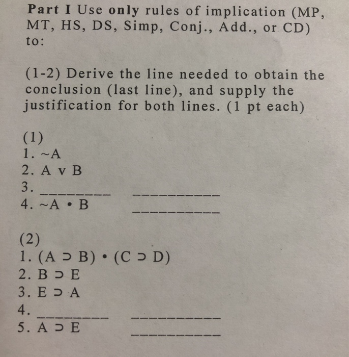 Solved Part I Use only rules of implication (MP, MT, HS, DS, | Chegg.com