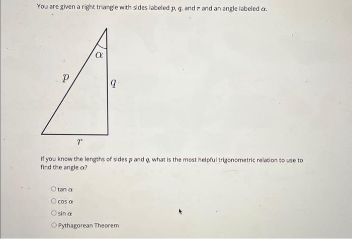 Solved You are given a right triangle with sides labeled | Chegg.com