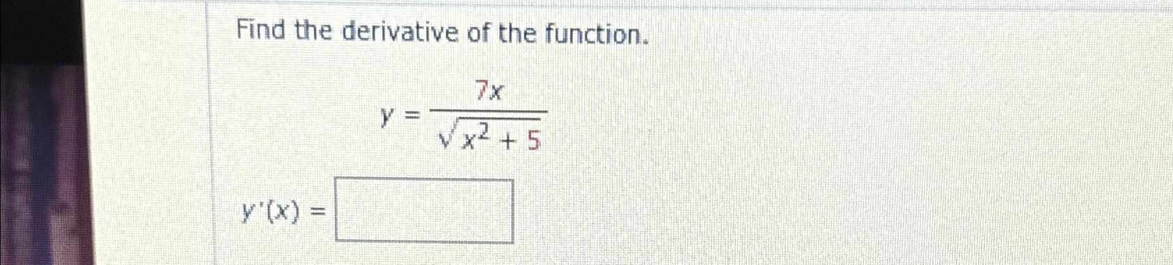 Solved Find the derivative of the function.y=7xx2+52y'(x)= | Chegg.com