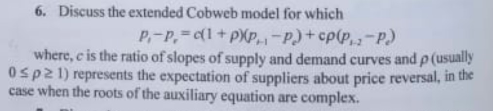 Solved 6. Discuss the extended Cobweb model for which P-P,= | Chegg.com