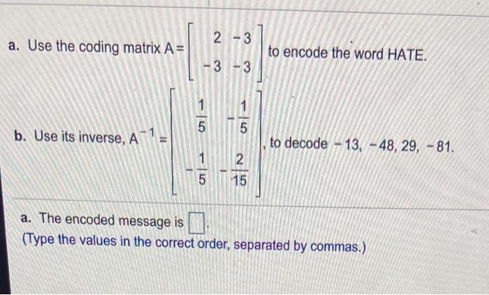 Solved 2 - 3 a. Use the coding matrix A= to encode the word | Chegg.com