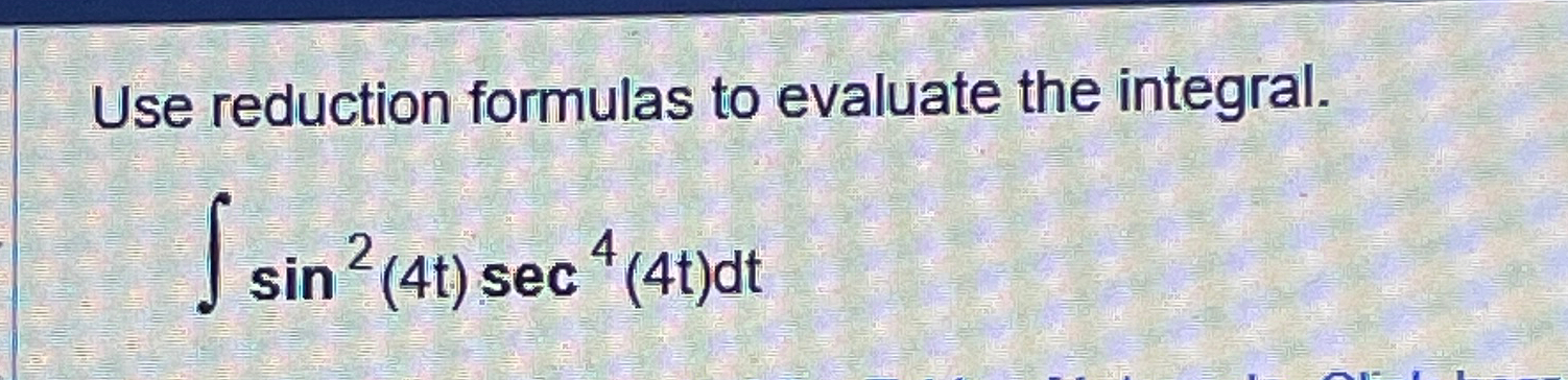 Solved Use reduction formulas to evaluate the | Chegg.com