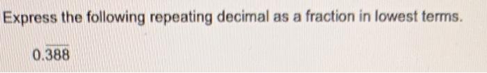 Solved Express the following repeating decimal as a fraction | Chegg.com