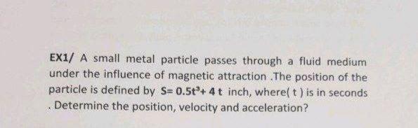 Solved EX1/ A small metal particle passes through a fluid | Chegg.com