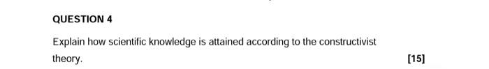 Solved QUESTION 4 Explain how scientific knowledge is | Chegg.com