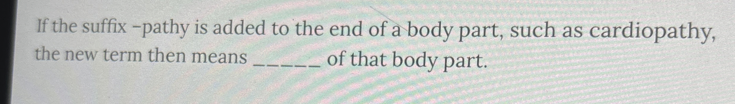Solved If the suffix - ﻿pathy is added to the end of a body | Chegg.com