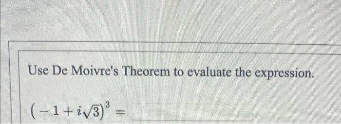 Solved Use De Moivre's Theorem to evaluate the expression. | Chegg.com