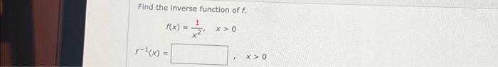 Solved Find the inverse function of f. f(x)=x21,x>0The graph | Chegg.com