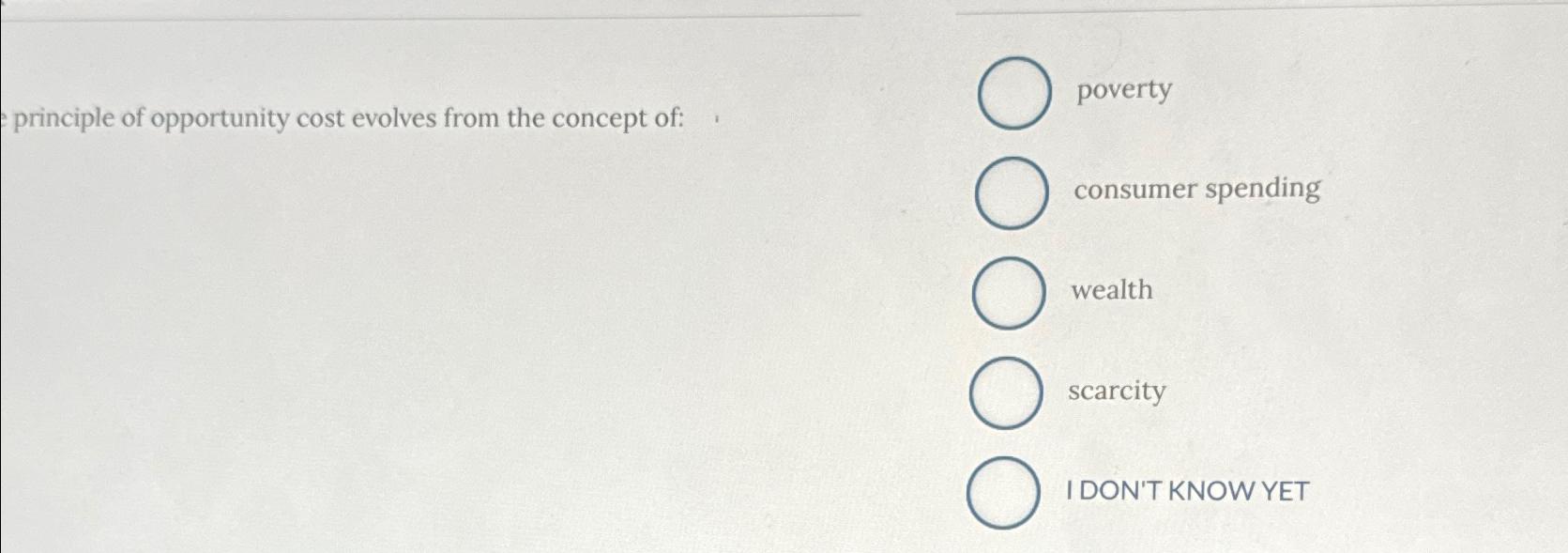 Solved principle of opportunity cost evolves from the | Chegg.com