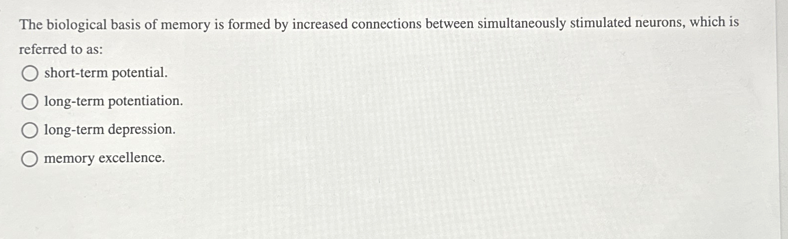 Solved The biological basis of memory is formed by increased | Chegg.com