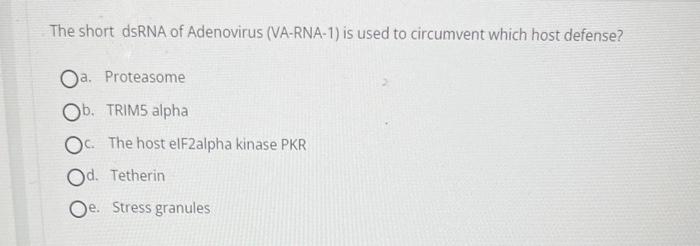 Solved The short dsRNA of Adenovirus (VA-RNA-1) is used to | Chegg.com