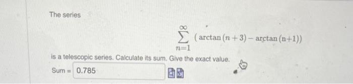 Solved The series ∑n=1∞(arctan(n+3)−arctan(n+1)) is a | Chegg.com