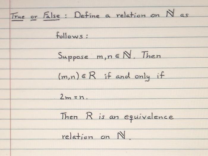 Solved True or False: Define a relation on N as follows: | Chegg.com