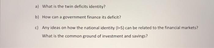Solved a) What is the twin deficits identity? b) How can a | Chegg.com