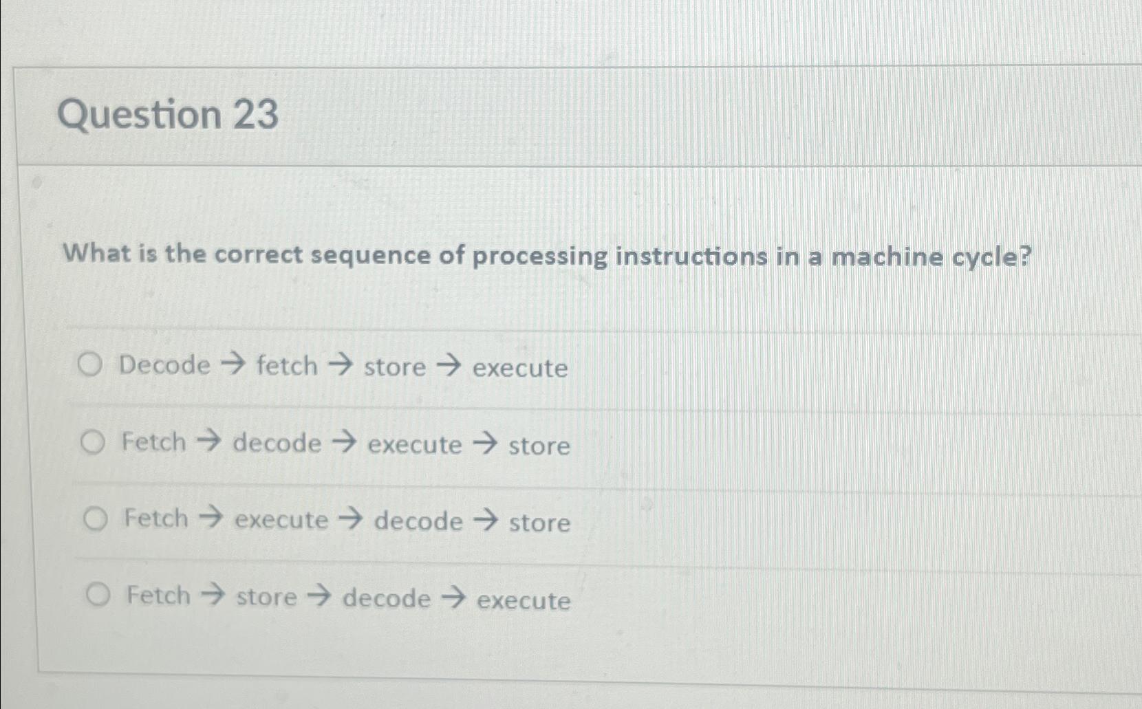 Solved Question 23What is the correct sequence of processing | Chegg.com