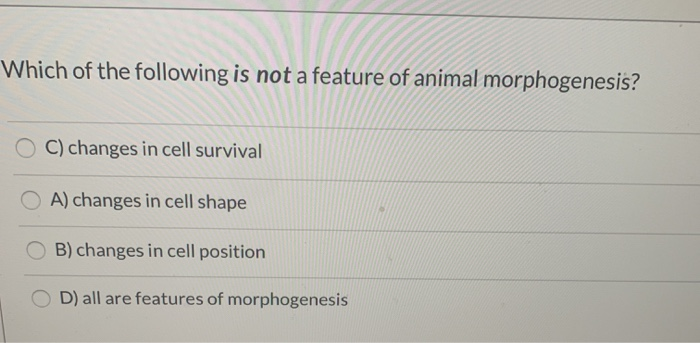 Solved Which of the following is not a feature of animal | Chegg.com