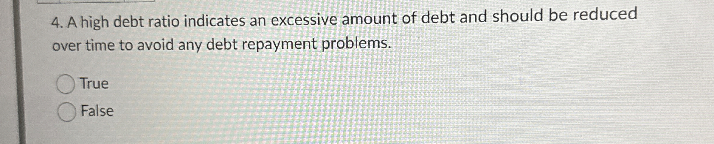 Solved A high debt ratio indicates an excessive amount of | Chegg.com