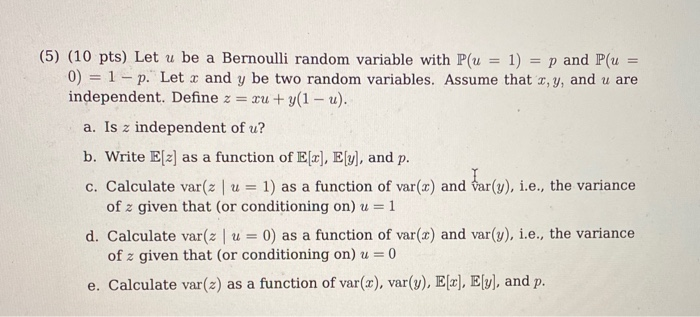 Solved (5) (10 pts) Let u be a Bernoulli random variable | Chegg.com