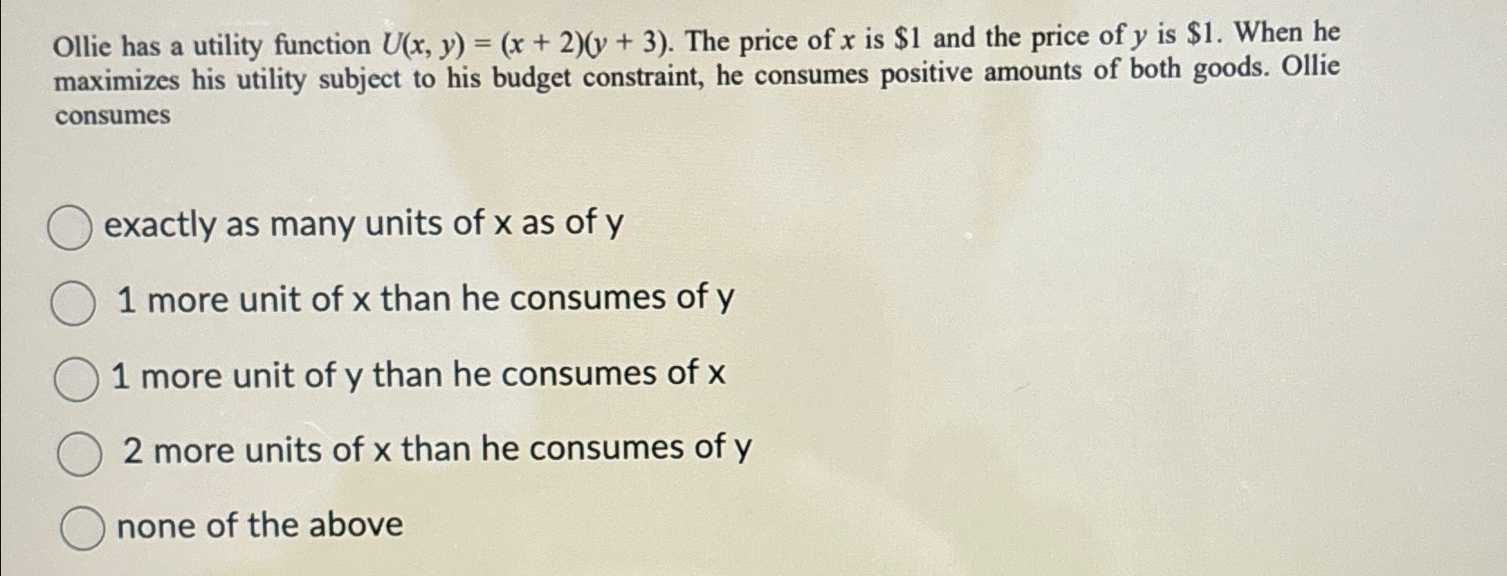 Solved Ollie has a utility function U(x,y)=(x+2)(y+3). ﻿The | Chegg.com