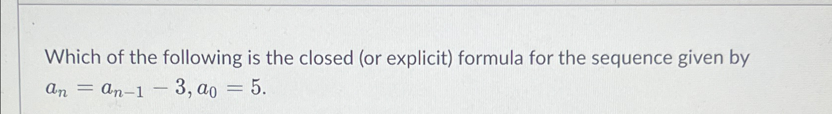 Solved Which of the following is the closed (or explicit) | Chegg.com