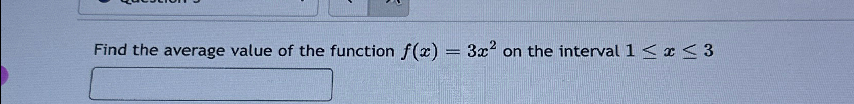 Solved Find the average value of the function f(x)=3x2 ﻿on | Chegg.com