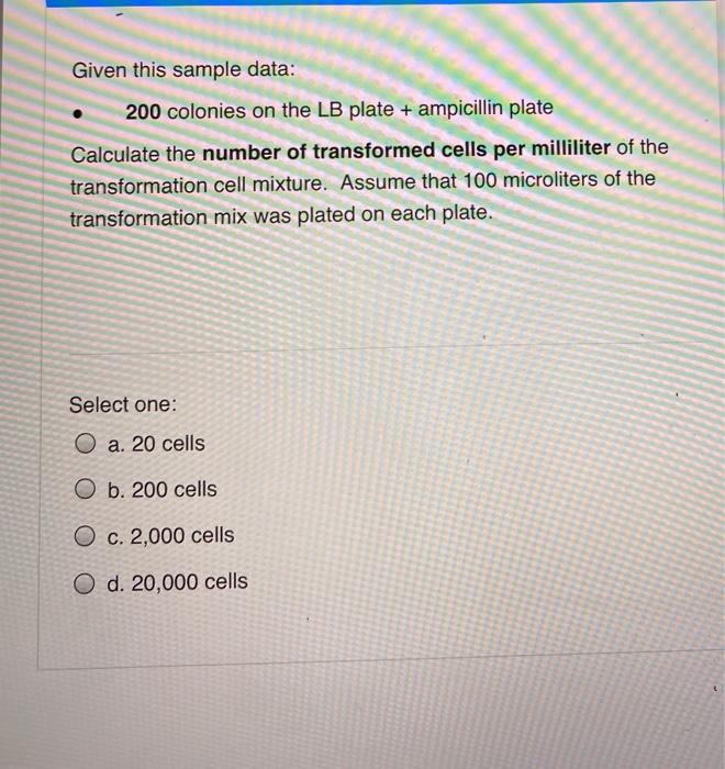 Solved Given this sample data: 200 colonies on the LB plate | Chegg.com