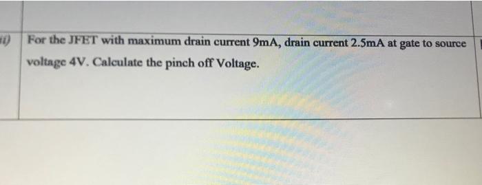 Solved 1) For the JFET with maximum drain current 9mA, drain | Chegg.com
