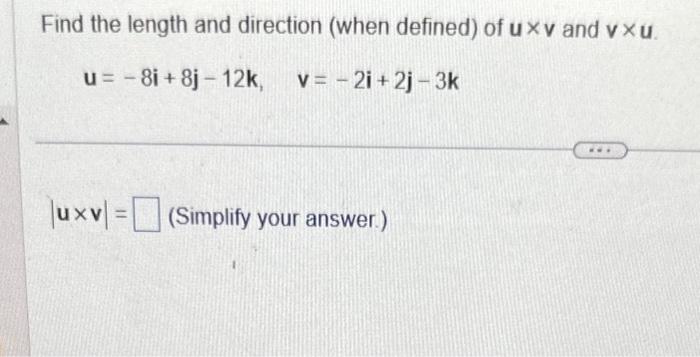 Solved Find the length and direction (when defined) of u×v | Chegg.com