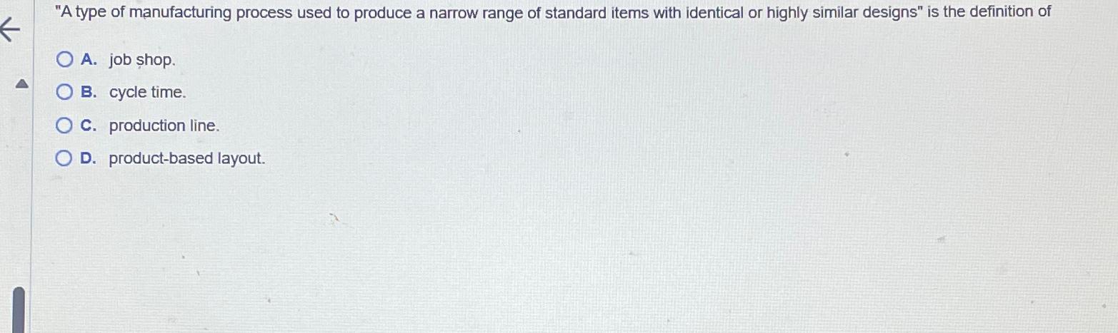 Solved "A type of manufacturing process used to produce a | Chegg.com
